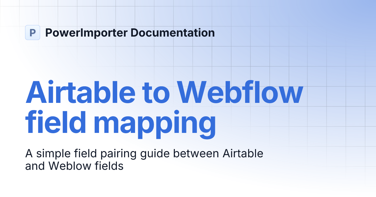 Airtable to Webflow field mapping | PowerImporter Documentation