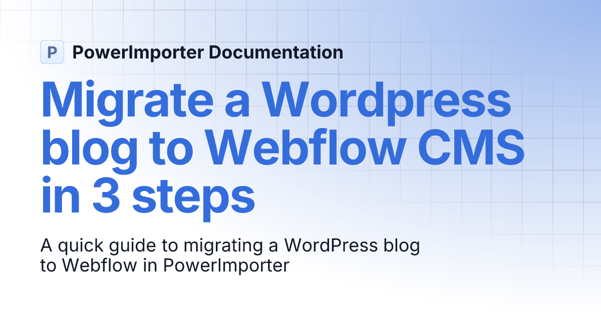 Migrate a Wordpress blog to Webflow CMS in 3 steps | PowerImporter Documentation
