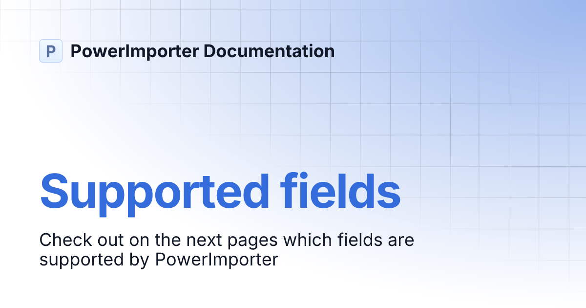 Supported fields | PowerImporter Documentation