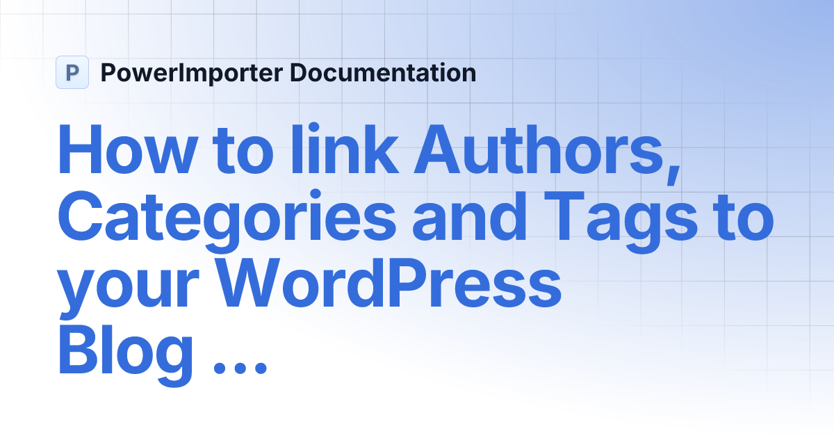 How to link Authors, Categories and Tags to your WordPress Blog posts | PowerImporter Documentation