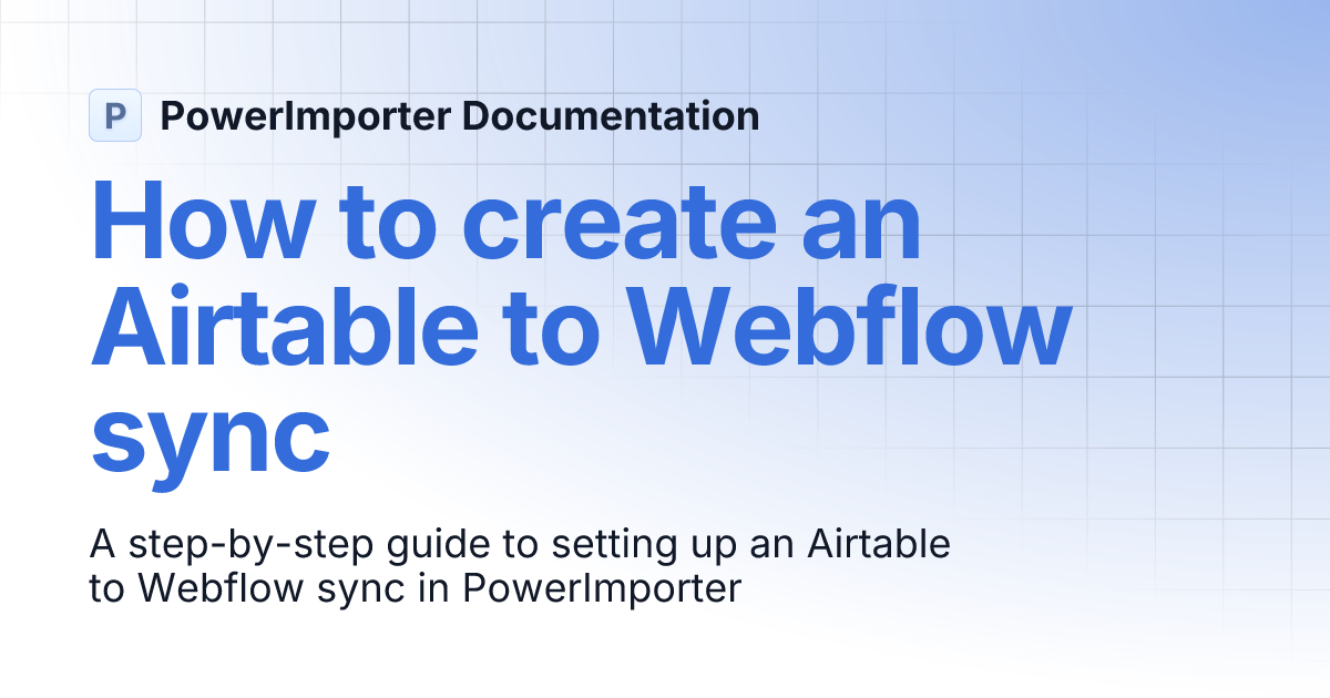 How to create an Airtable to Webflow sync | PowerImporter Documentation