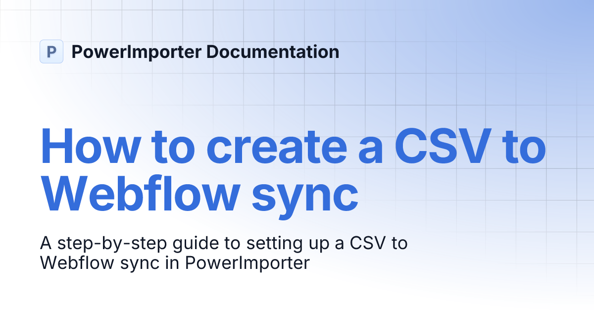 How to create a CSV to Webflow sync | PowerImporter Documentation